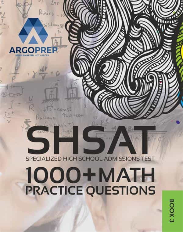 SHSAT Prep: 1,000+ Math Practice Questions (Book 3) - ArgoPrep